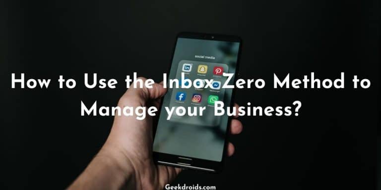 How to Use the Inbox Zero Method to Manage your Business? | GeekDroids